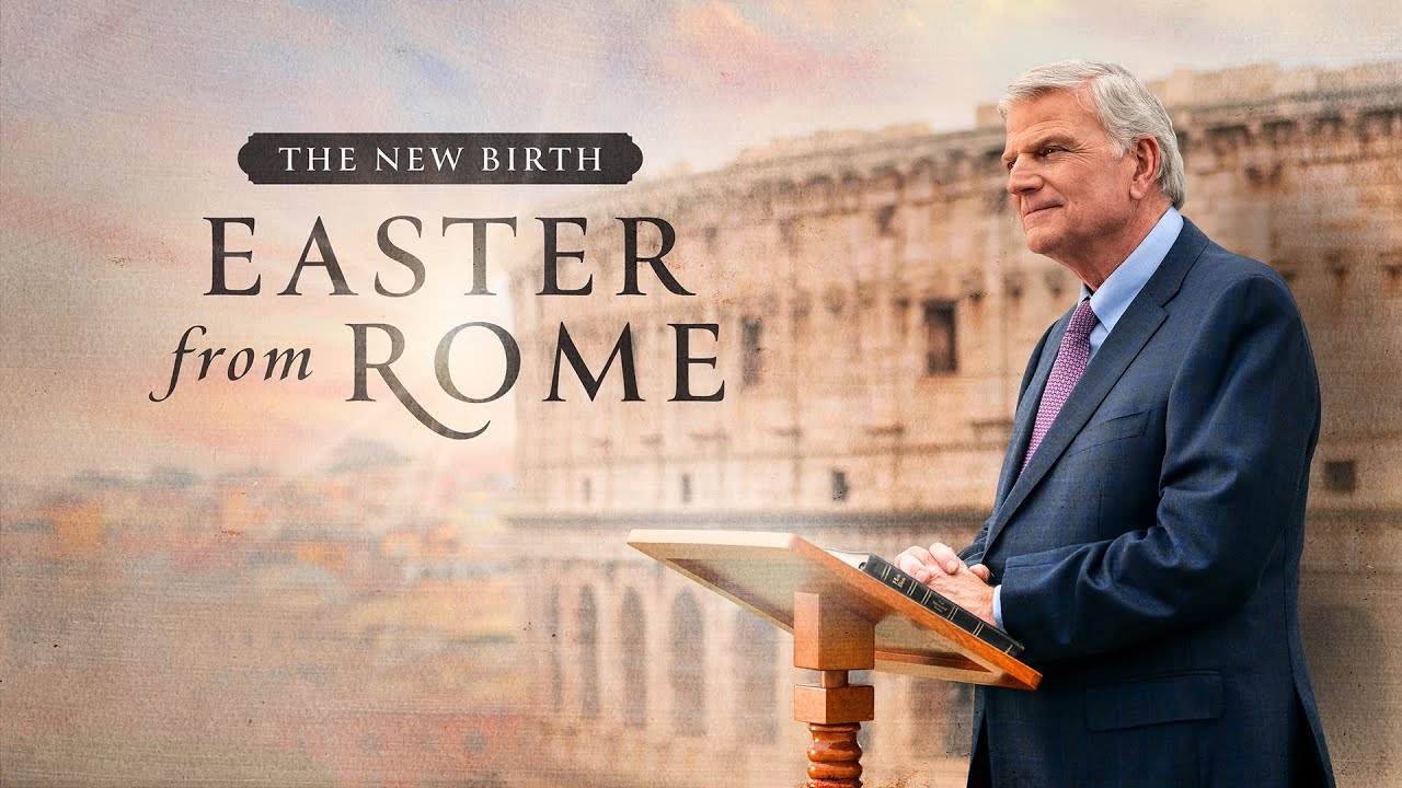 Franklin Graham: The New Birth — Easter from Rome - Harbingers TV
