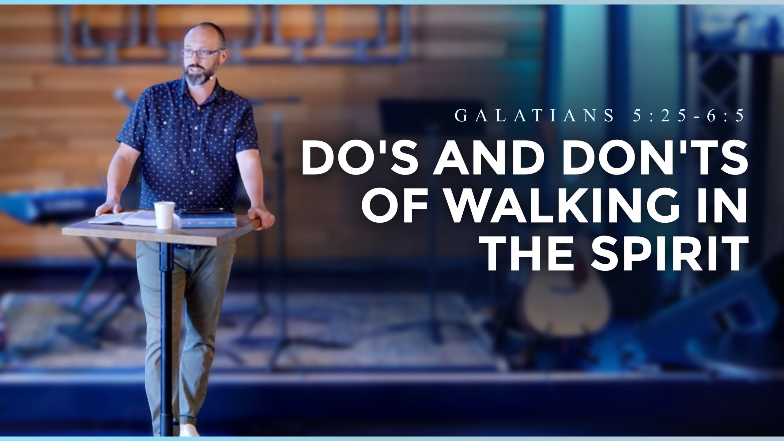 Matt Rowan: Do’s and Dont’s of Walking in the Spirit — Galatians 5:25 ...