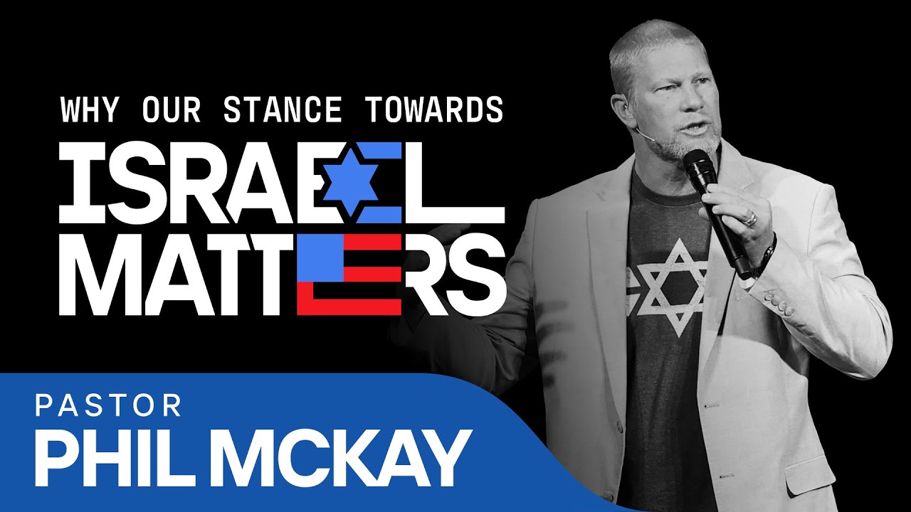 Phil McKay: Why Our Stance Towards Israel Matters - Harbingers TV