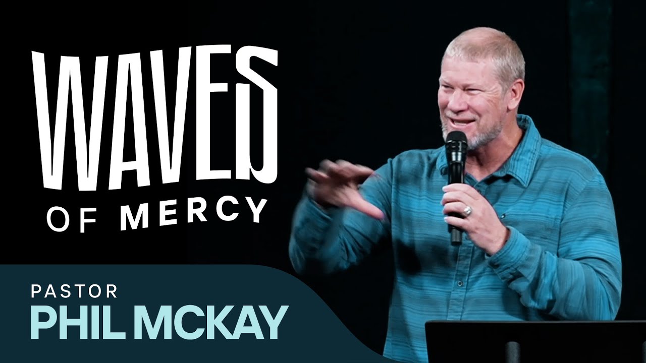 Phil McKay: Waves of Mercy — Jonah 2 - Trusted Videos