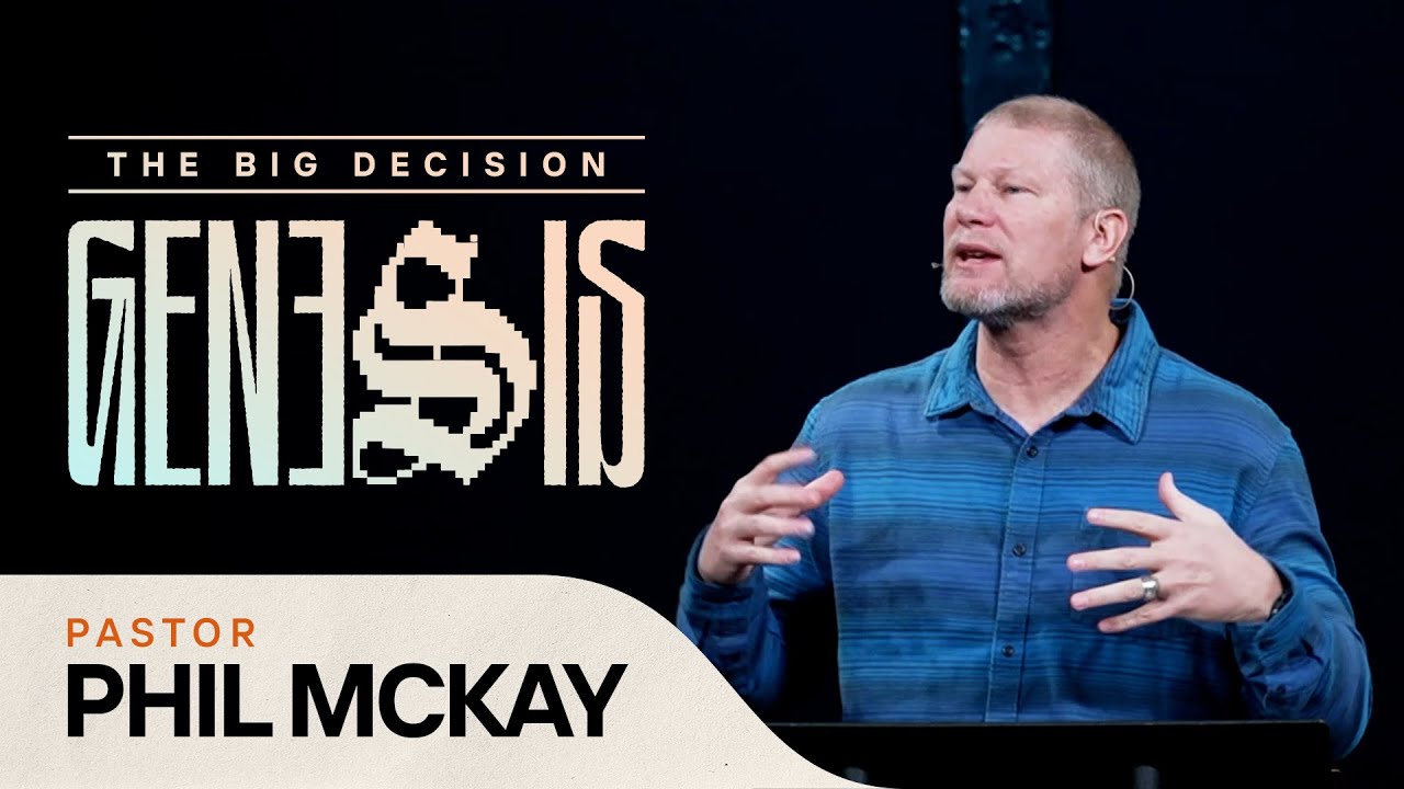 Phil Mckay: The Big Decision — Genesis 1:1 - Harbingers TV