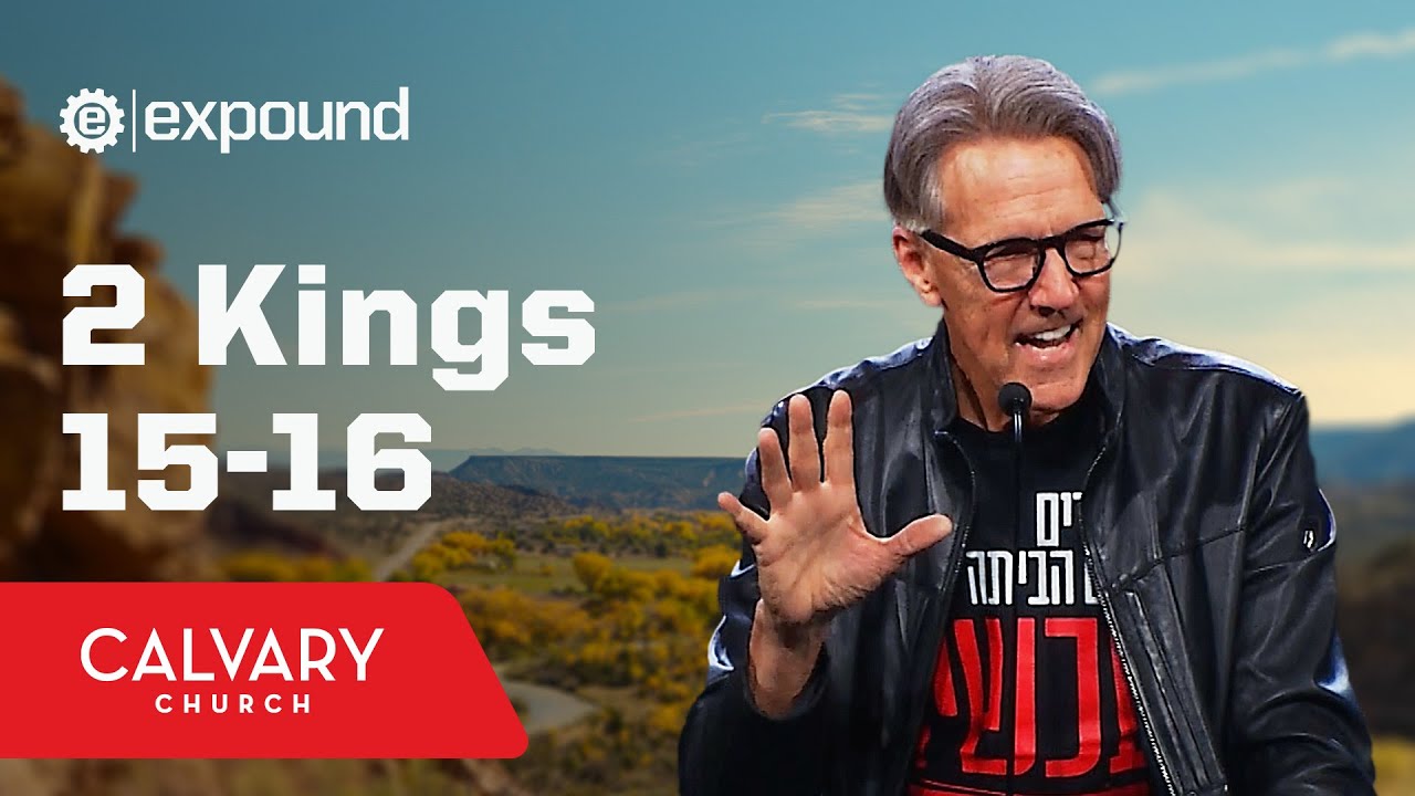 Skip Heitzig: Expound — 2 Kings 15-16 - Harbingers TV