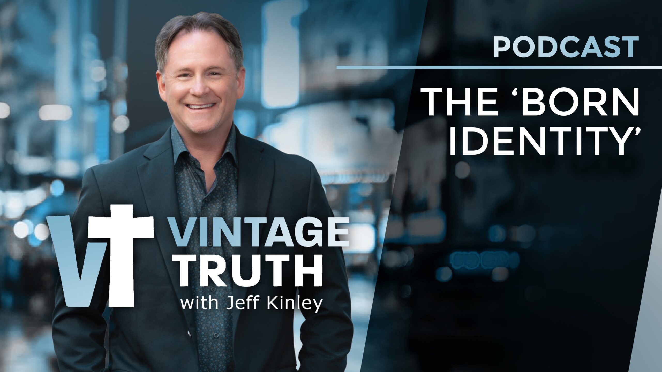 Jeff Kinley: The ‘Born Identity’ - Harbingers TV