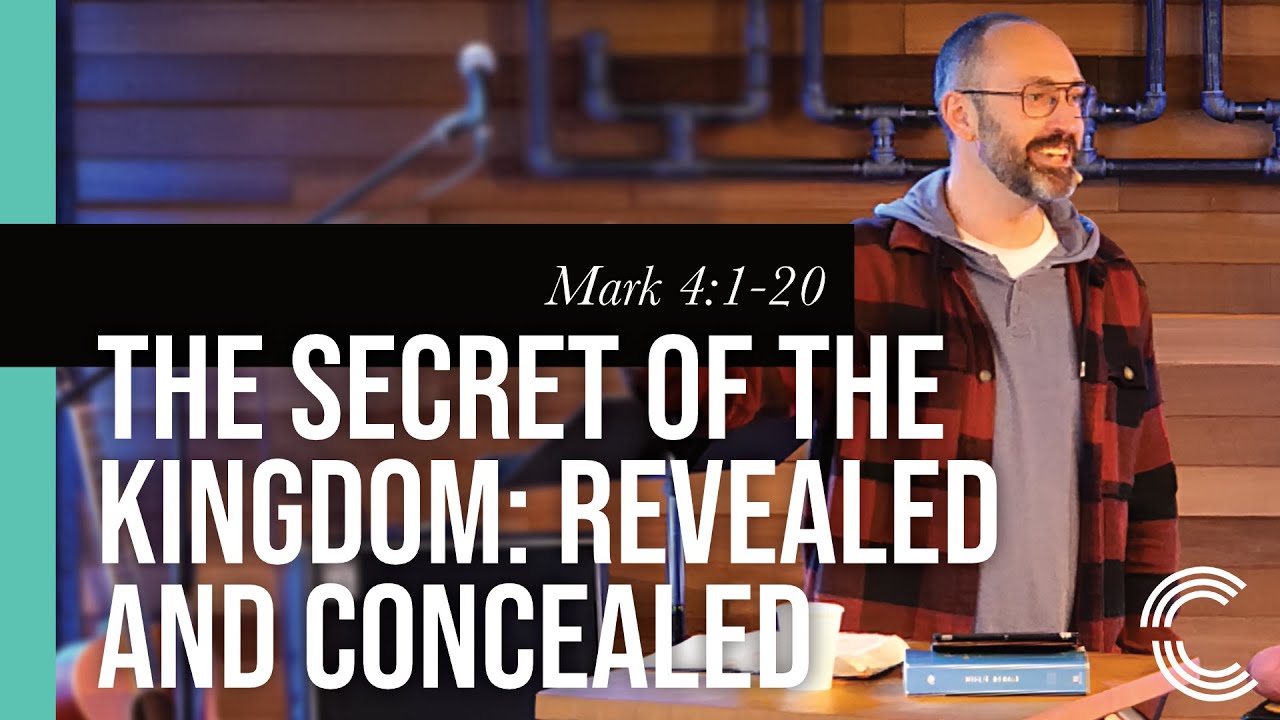 Matt Rowan: The Secret of the Kingdom – Revealed & Concealed — Mark 4:1 ...