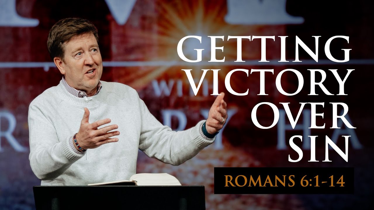 Gary Hamrick: Getting Victory over Sin — Romans 6:1-14 - Harbingers TV