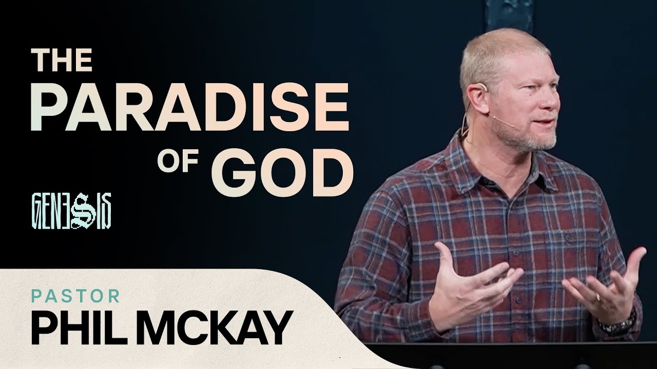 Phil Mckay: The Paradise of God — Genesis 2:1-17 - Harbingers TV