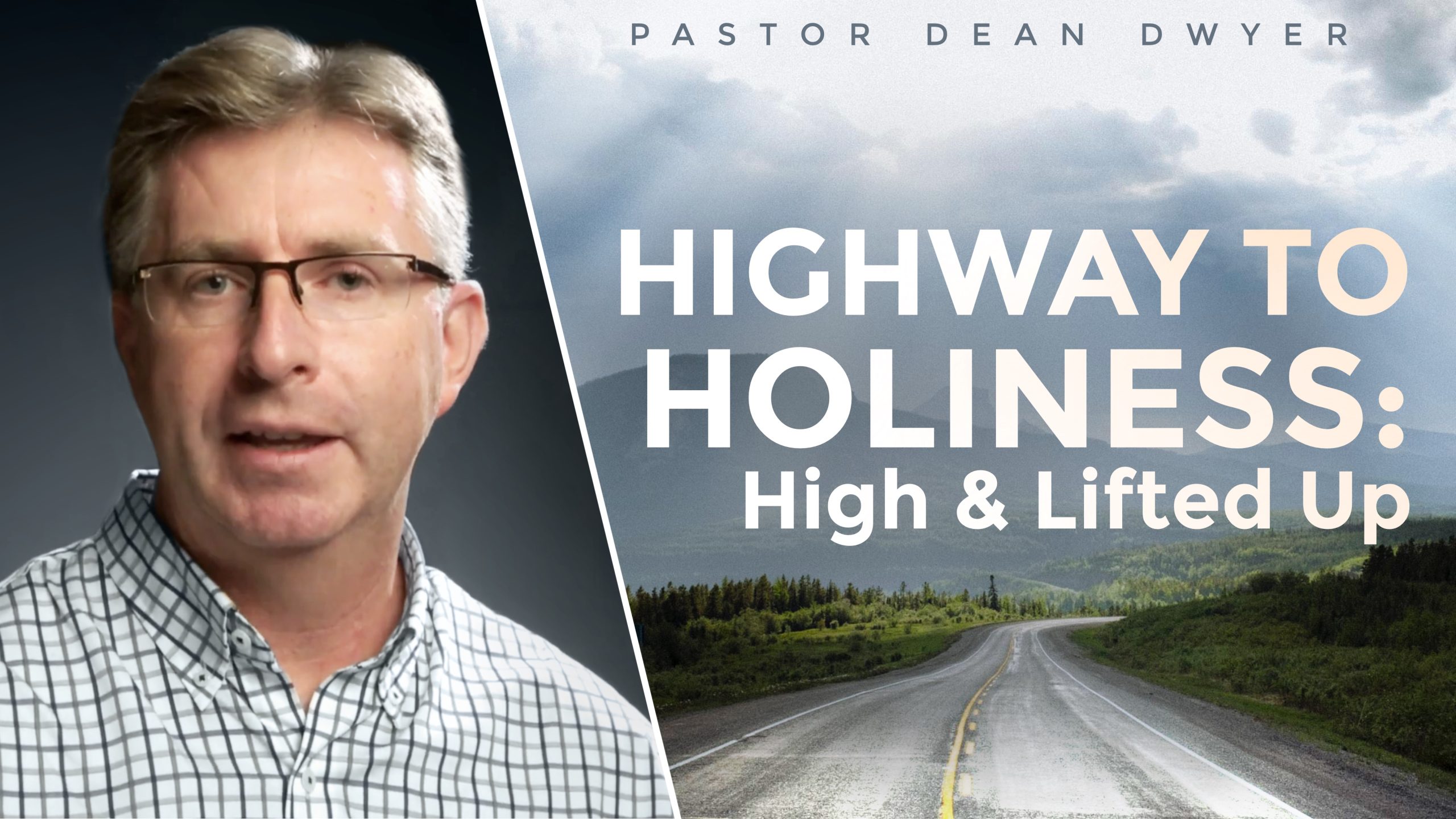 Dean Dwyer: Highway to Holiness — High and Lifted Up - Harbingers TV
