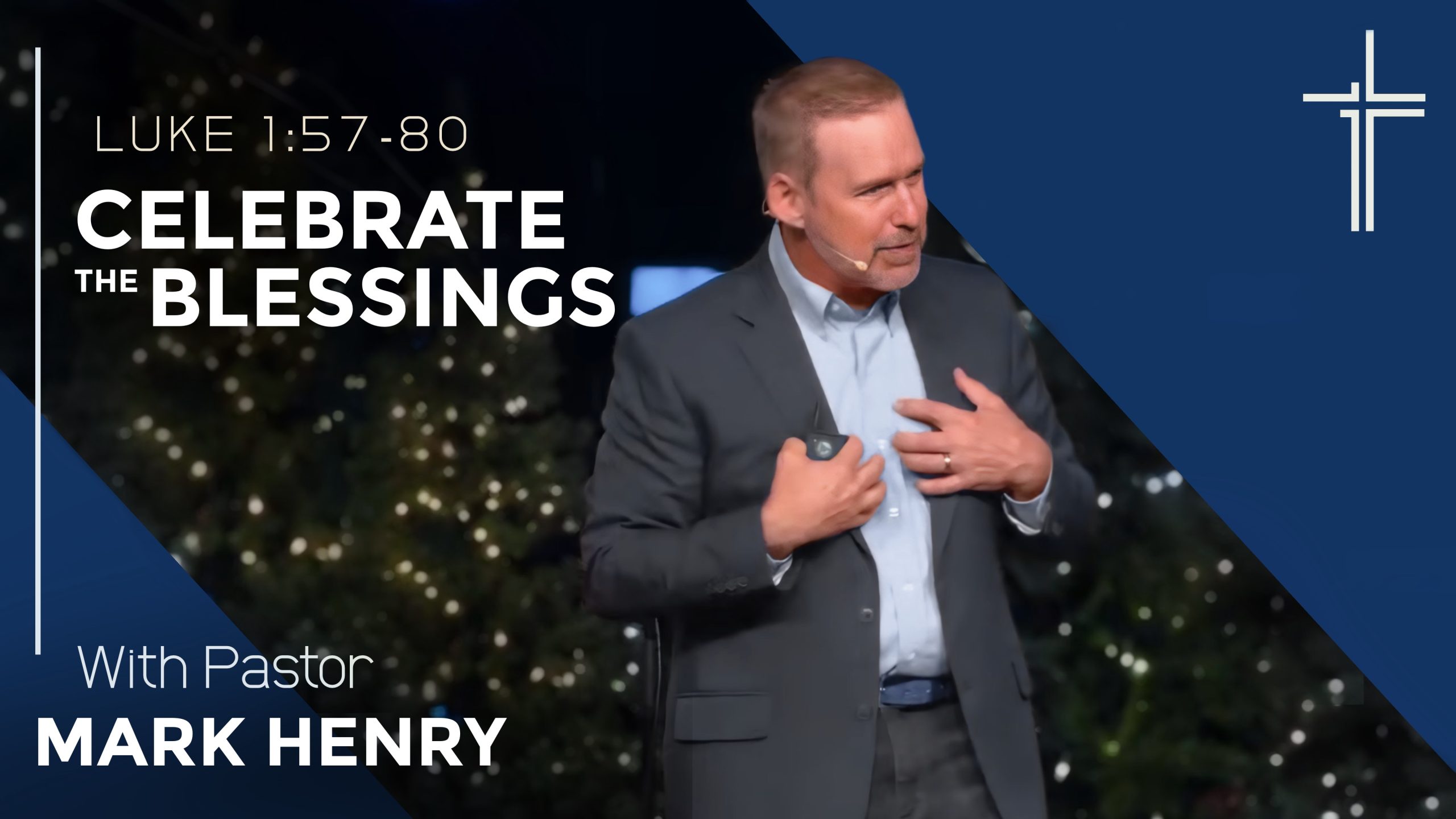Mark Henry: Celebrate the Blessings — Luke 1:57–80 - Harbingers TV