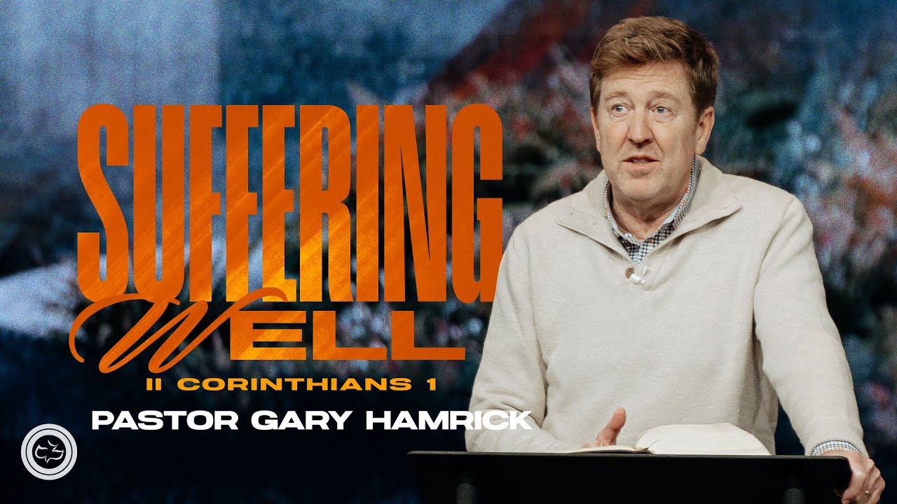 Gary Hamrick: Suffering Well — 2 Corinthians 1 - Harbingers TV