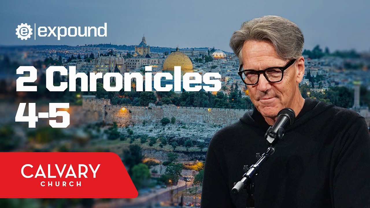 Skip Heitzig: Expound — 2 Chronicles 4-5 - Harbingers TV