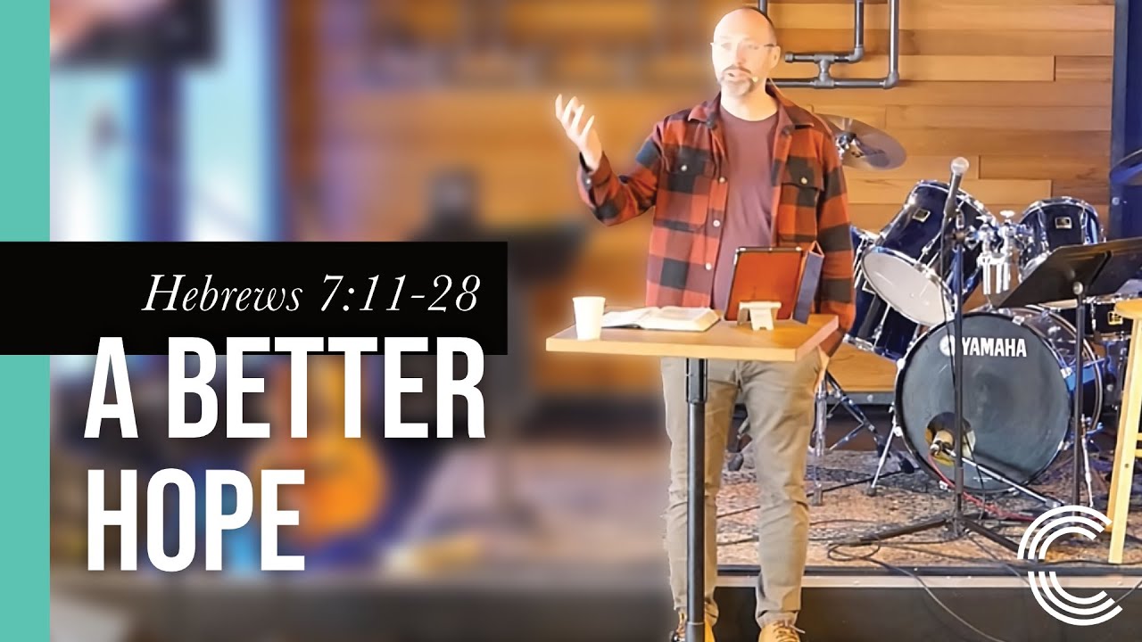 Matt Rowan: A Better Hope — Hebrews 7:11-28 - Harbingers TV