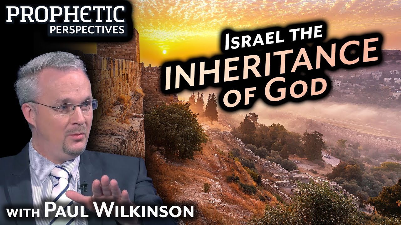 Israel: The Inheritance of God — Tim Moore And Paul Wilkinson - Harbingers TV