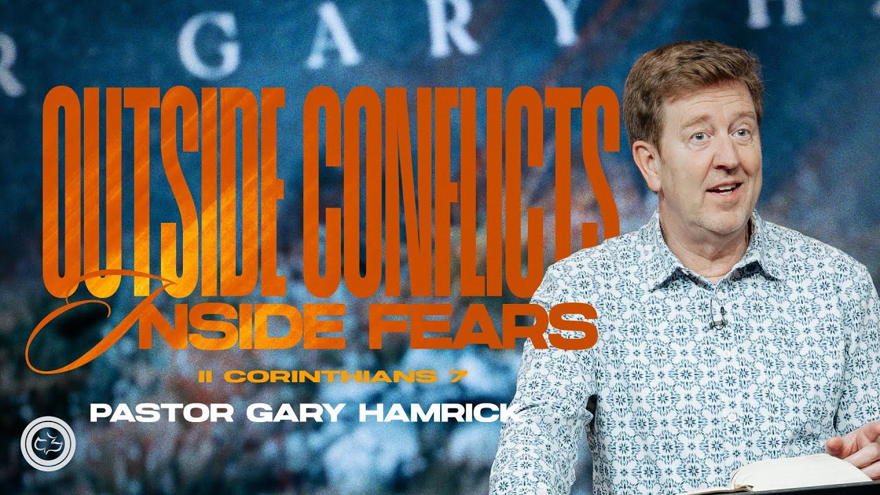 Gary Hamrick: Outside Conflicts, Inside Fears — 2 Corinthians 7 ...