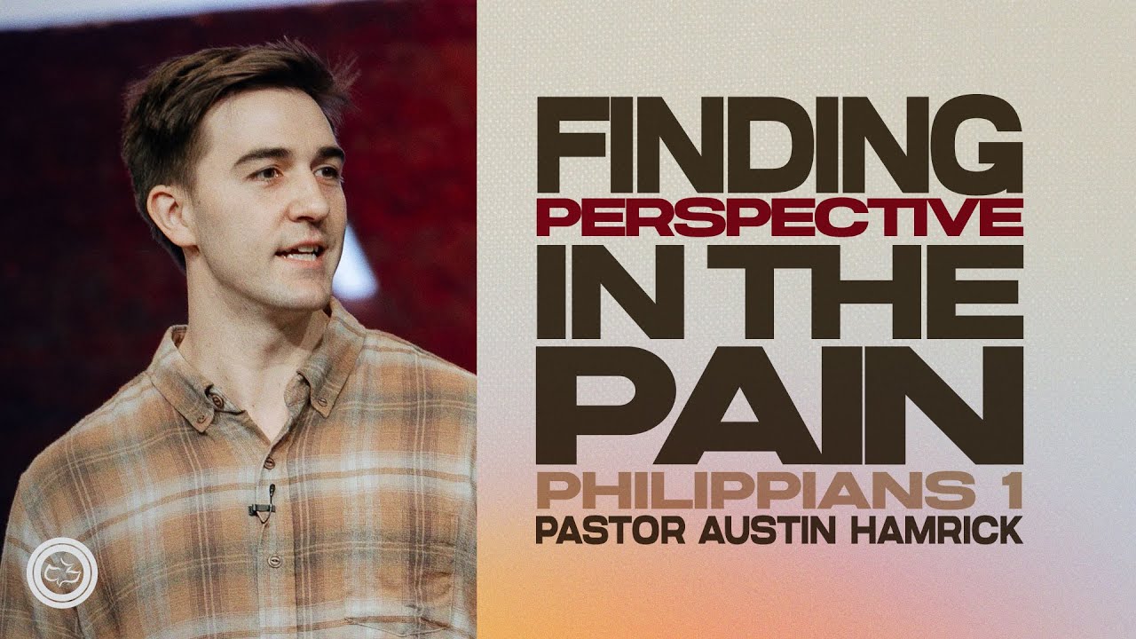 Austin Hamrick: Finding Perspective in the Pain | Philippians 1 - Harbingers TV