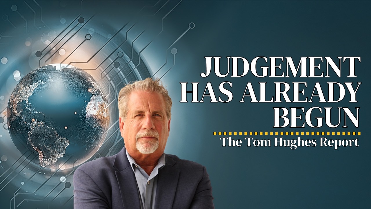 Tom Hughes: Judgement Has Already Begun – Most People Have No Idea ...