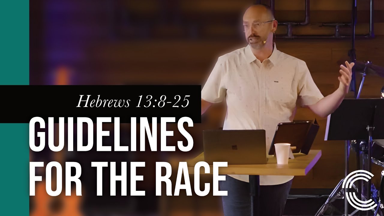 Matt Rowan: Guidelines For the Race — Hebrews 13:8-25 - Harbingers TV