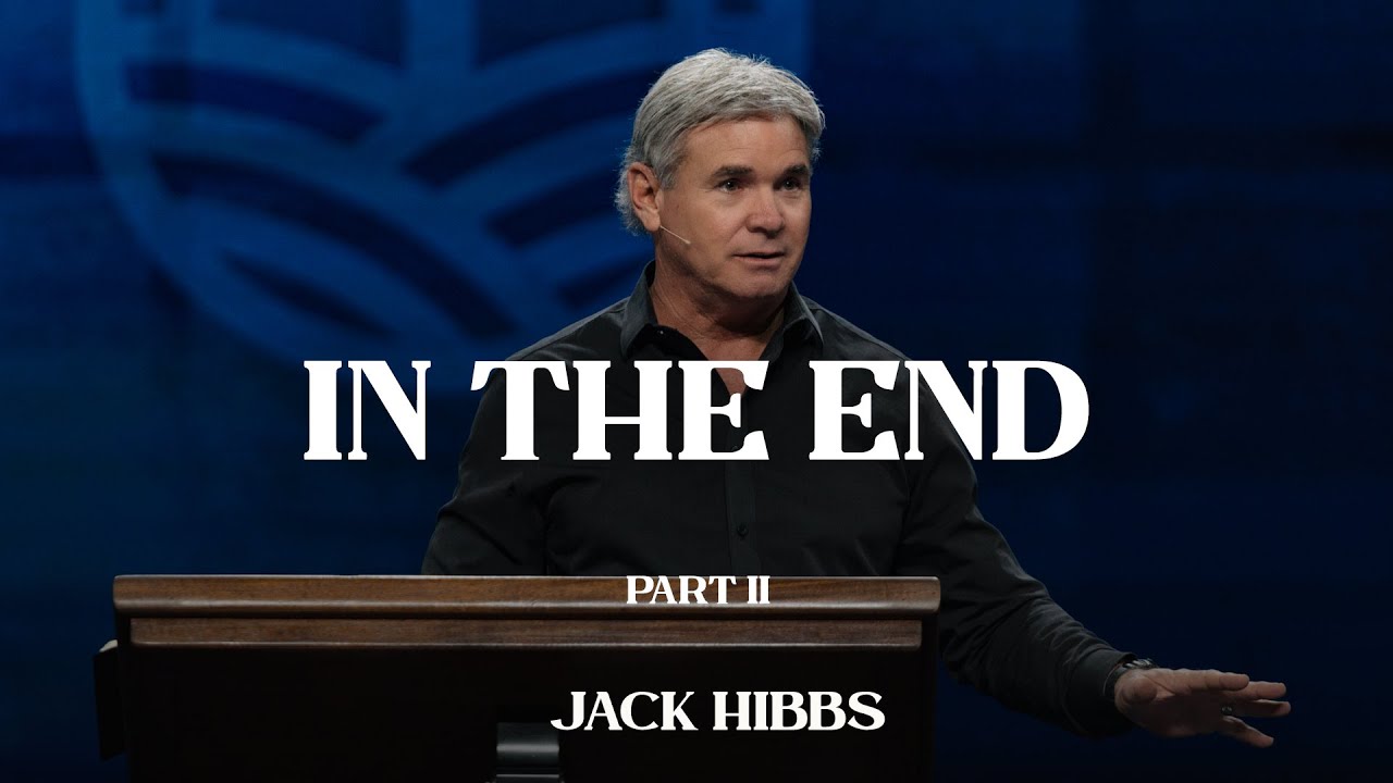 Jack Hibbs: In the End – Part 2 (Hebrews 13:7-9) - Harbingers TV