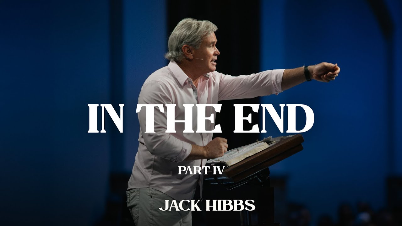 Jack Hibbs: In the End – Part 4 (Hebrews 13:7-9) - Harbingers TV