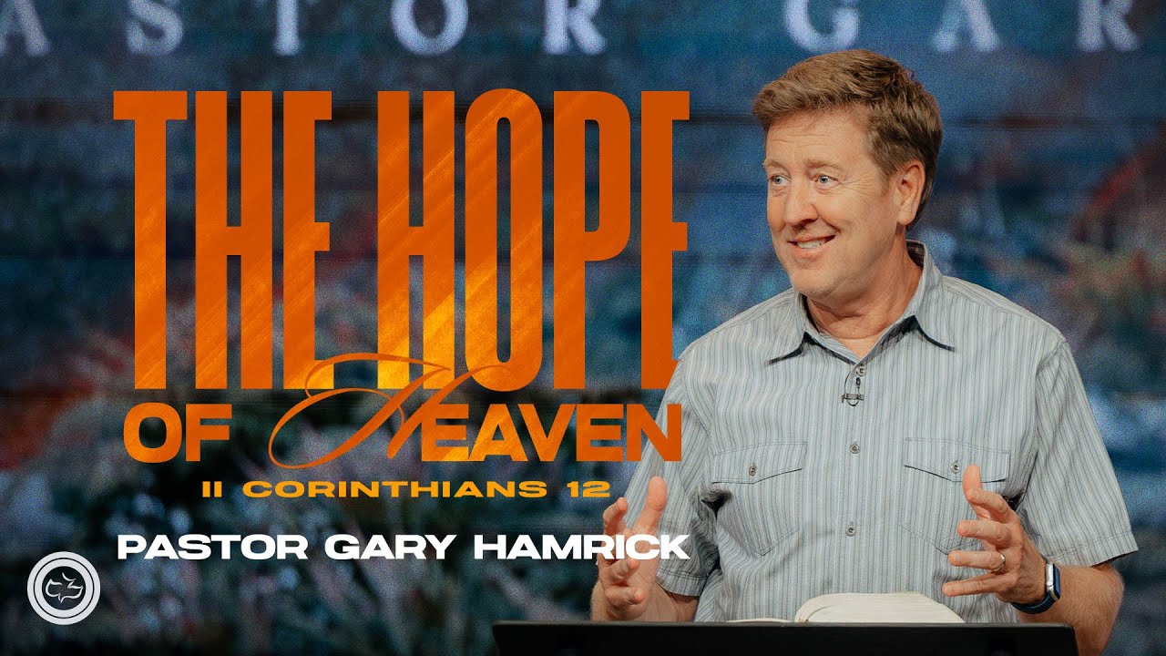 Gary Hamrick: The Hope of Heaven — 2 Corinthians 12 - Harbingers TV