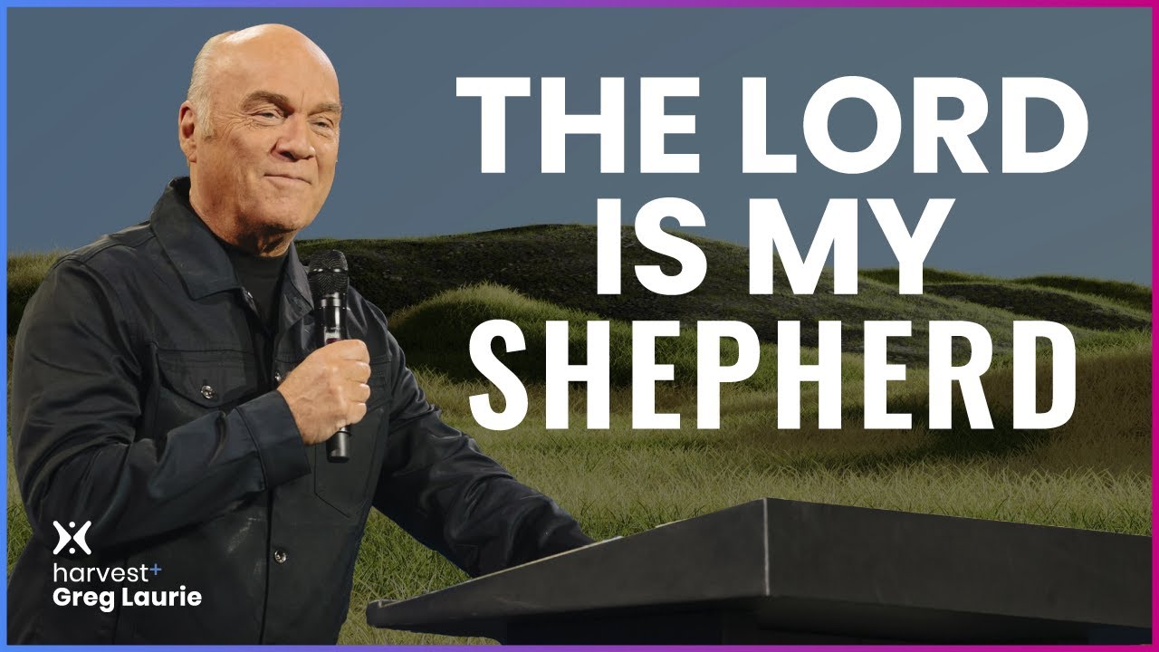 Greg Laurie: The Lord is My Shepherd - Harbingers TV