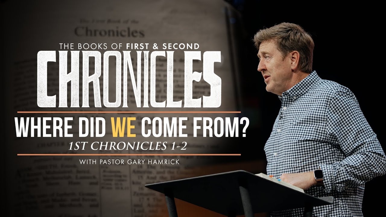 Gary Hamrick: Where did we come from? | 1 Chronicles 1-2 - Harbingers TV